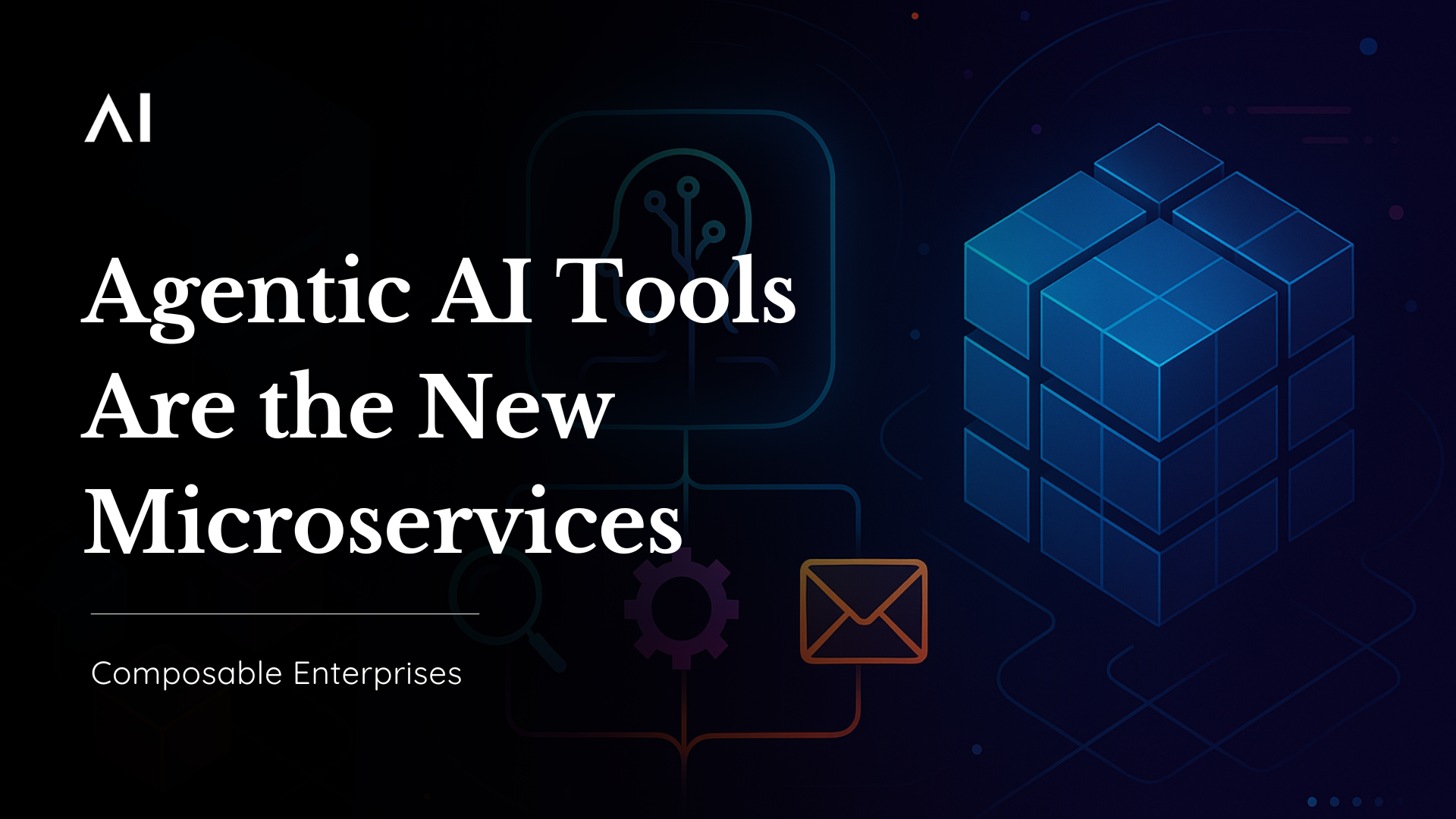 Composable Enterprises: Why Agentic AI Tools Are the New Microservices
